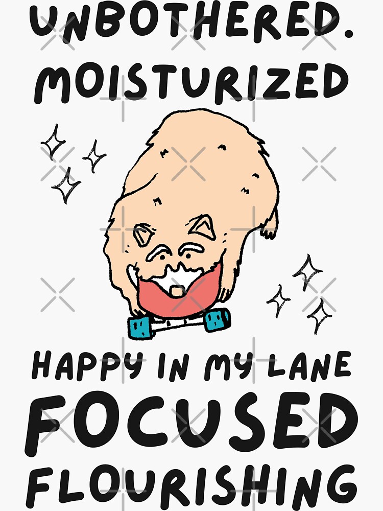 "Unbothered moisturized happy in my lane focused flourishing Funny Meme ...