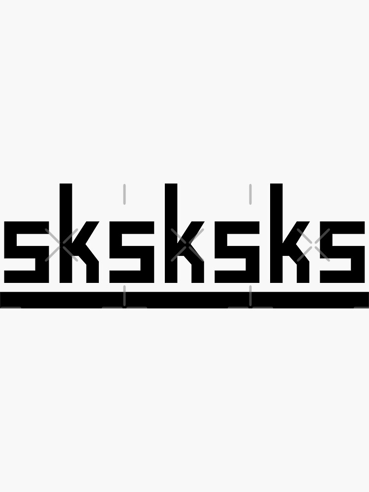 "Sksksks" Sticker for Sale by Sharetogether | Redbubble