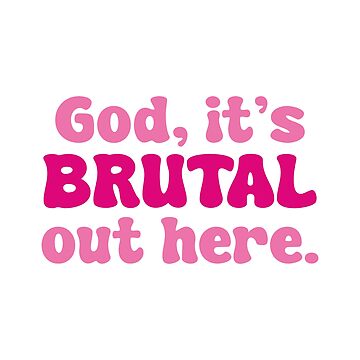 "God, It's Brutal Out Here! (Pink Design)" Poster for Sale by ...