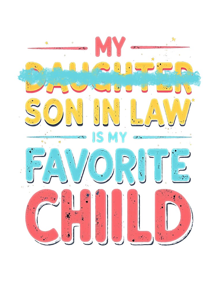 "My Son In Law Is My Favorite Child - Replaced Daughter" Kids T-Shirt ...