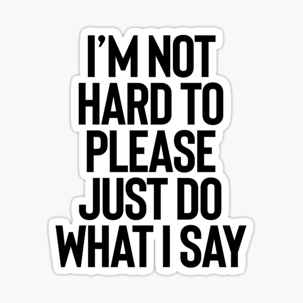 Not Hard To Please Joke Sarcastic Meme Sticker For Sale By not-hard-to-please-joke-sarcastic-meme-sticker-for-sale-by