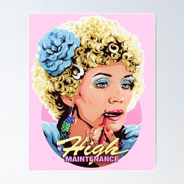 "HIGH MAINTENANCE" Poster for Sale by nordacious | Redbubble