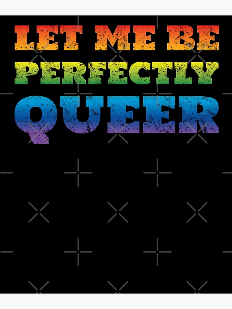 Gay Pride Let Me Be Perfectly Queer Premium Matte Vertical Poster Sold