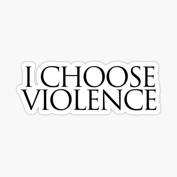 I Choose Violence Gifts & Merchandise | Redbubble