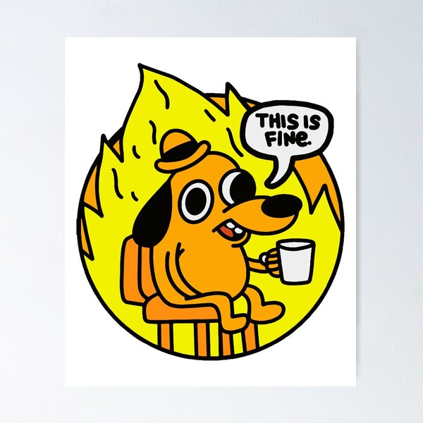 "This is Fine - Funny Meme" Poster for Sale by SynstheticRealm | Redbubble