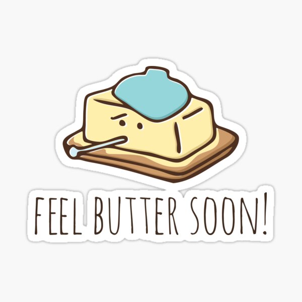 "Feel Butter Soon!" Sticker for Sale by myndfart | Redbubble
