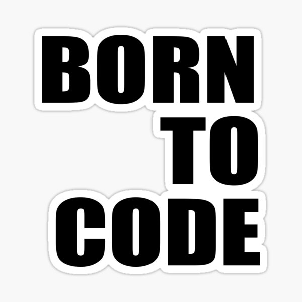 "Born to CODE Stickers" Sticker by KeepOnCoding | Redbubble