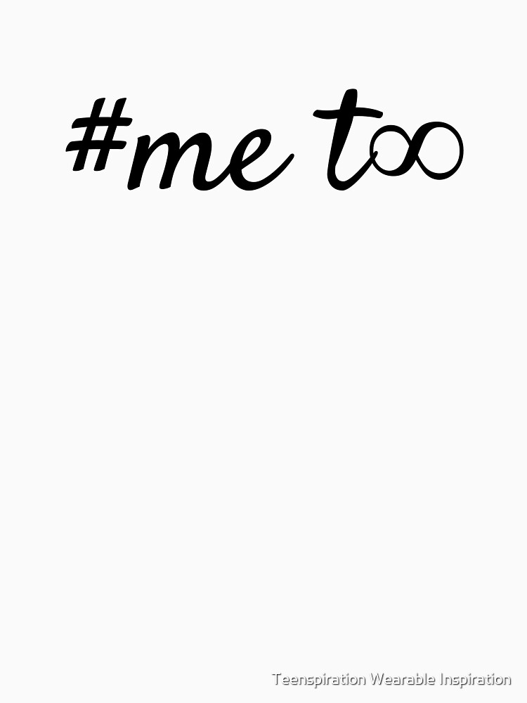 "Me Too Movement" T-shirt by AndraGeorge | Redbubble