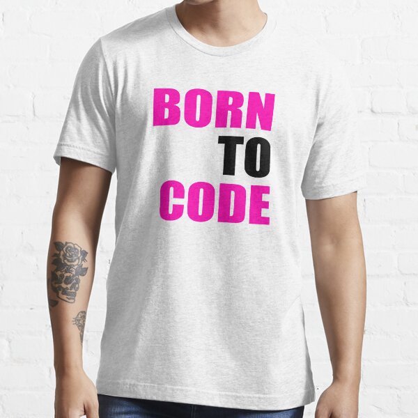 "Born to CODE (girl edition)" T-shirt by KeepOnCoding | Redbubble