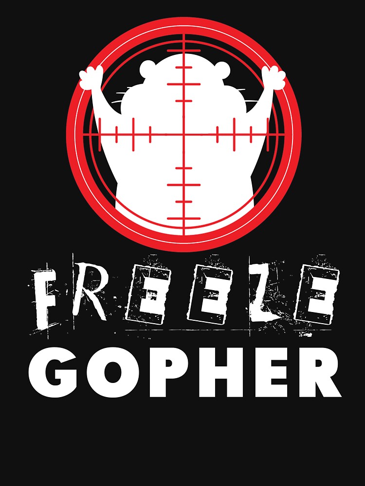 "Freeze Gopher T Shirt Hunter Groundhog " T-shirt for Sale by Yarkos ...