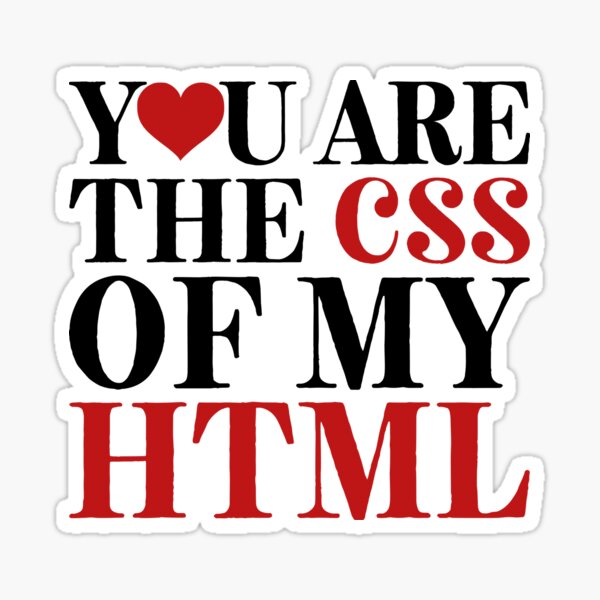 "You Are The CSS Of My HTML ! Developer Coder Computer" Sticker by ...