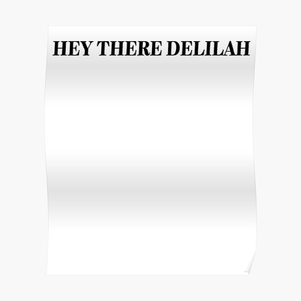 "Hey There Delilah | Meme Joke Funny" Poster by RoadRescuer | Redbubble