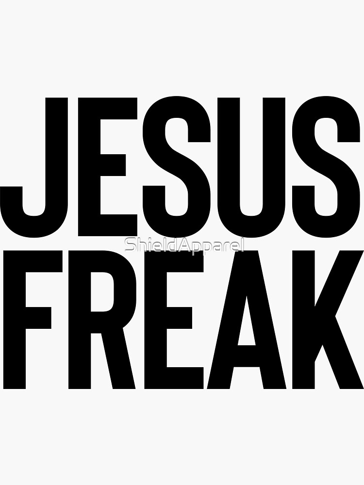 "Jesus Freak Art God Bible Jesus" Sticker by ShieldApparel | Redbubble
