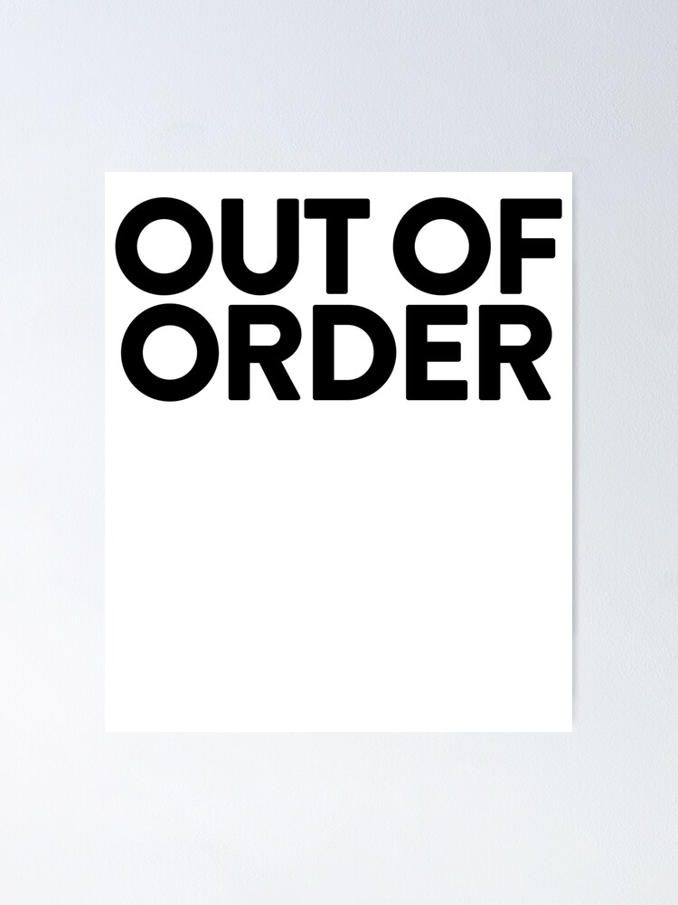 "Out Of Order ~ Joke Sarcastic Meme" Poster for Sale by StrangeStreet ...