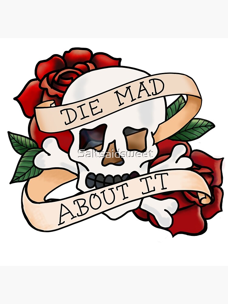 "Die Mad About It" Art Print by Saltsaidsweet | Redbubble