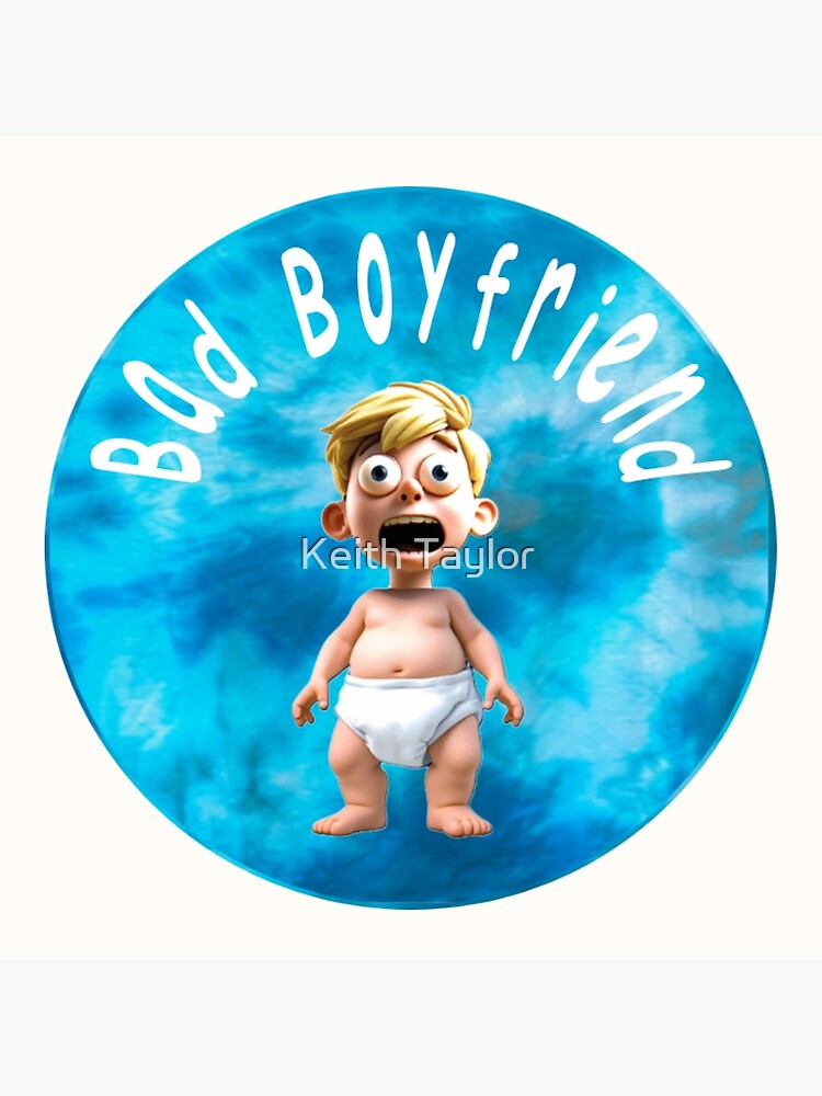 ""Bad Boyfriend Back In Diapers!"" Art Board Print for Sale by Keith ...