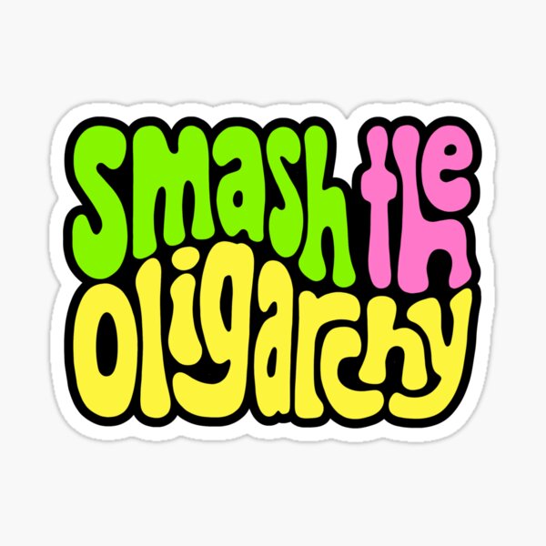 "Smash the Oligarchy Word Art" Sticker for Sale by unhingedheather ...
