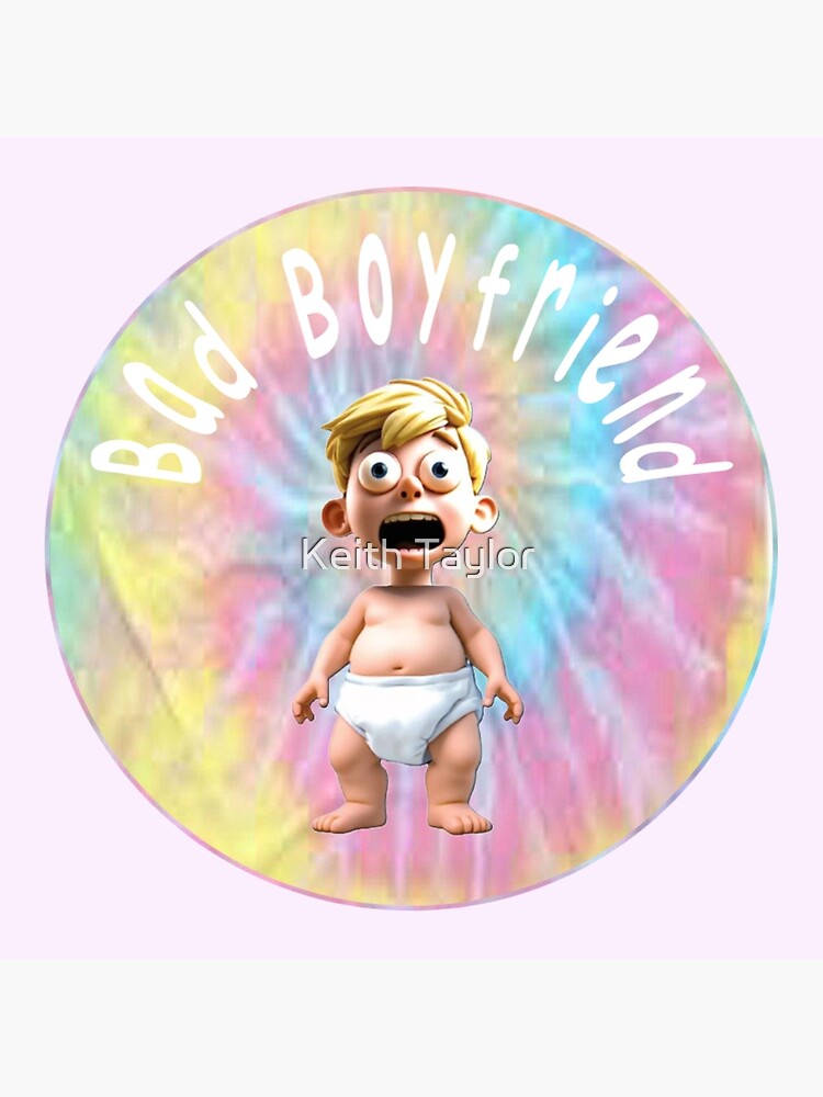 ""Bad Boyfriend Back In Diapers!"" Art Board Print for Sale by Keith ...