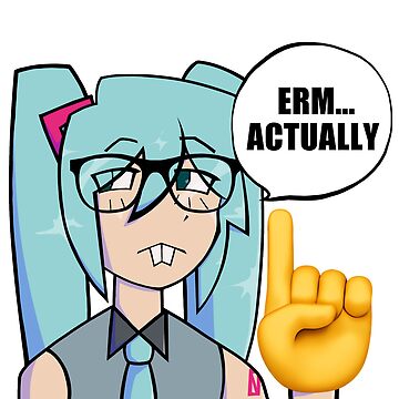"Hatsune Miku Nerd Erm... Actually Meme" Sticker for Sale by ...