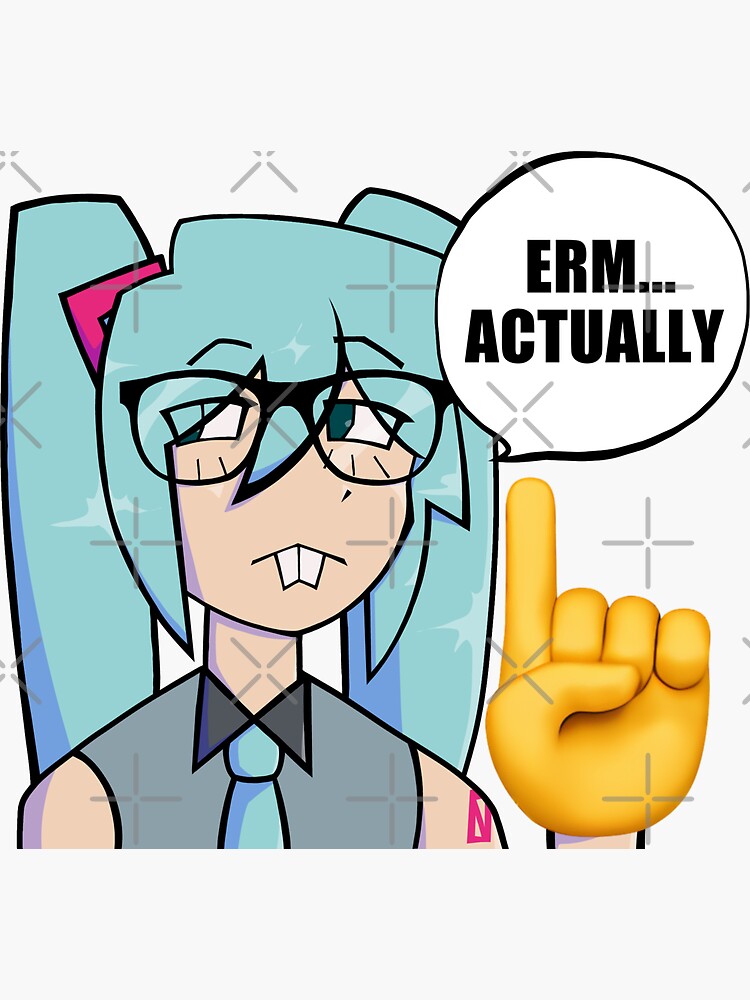 "Hatsune Miku Nerd Erm... Actually Meme" Sticker for Sale by ...