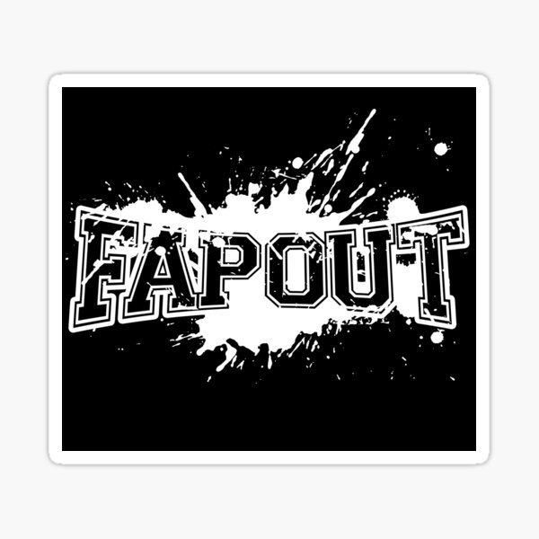 "Fap Out" Sticker for Sale by njmclean | Redbubble