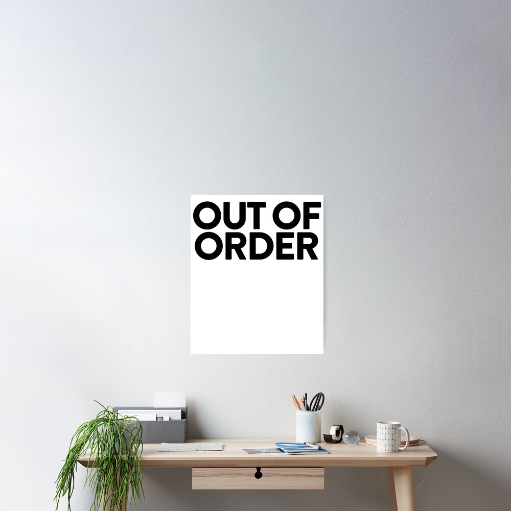"Out Of Order ~ Joke Sarcastic Meme" Poster by StrangeStreet | Redbubble
