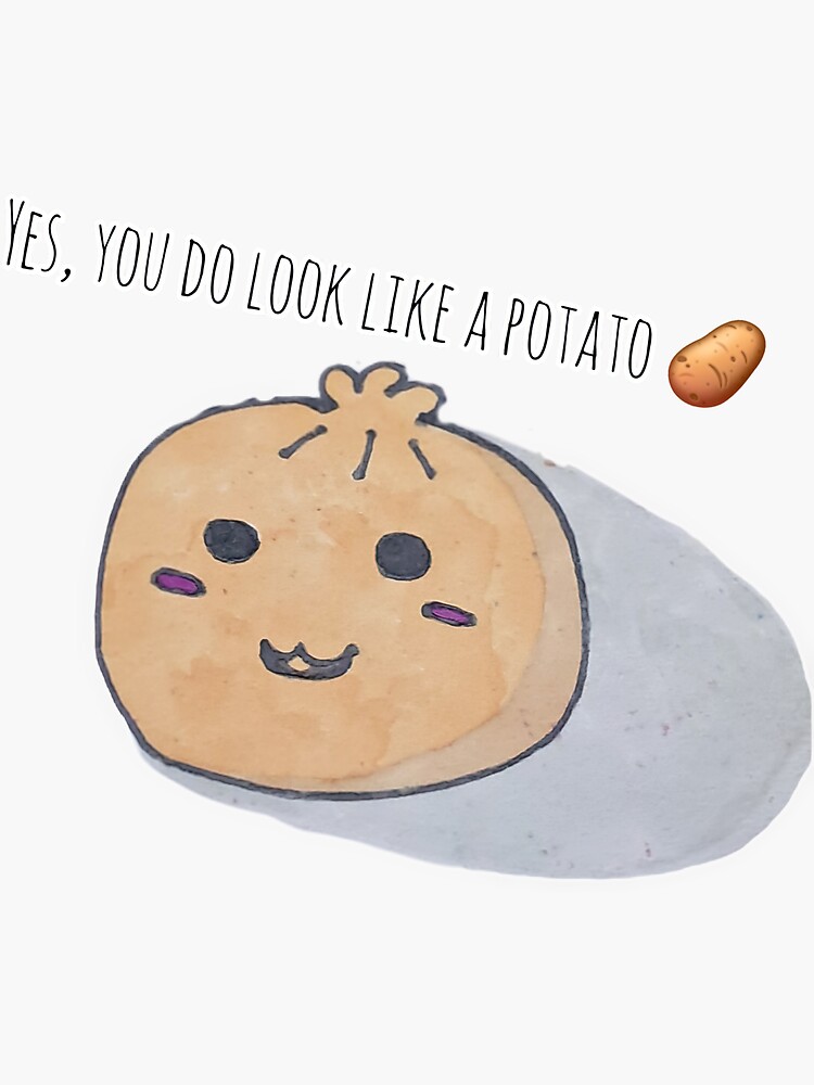 "Yes, You Do Look Like A Potato" Sticker for Sale by beadedgrandma ...
