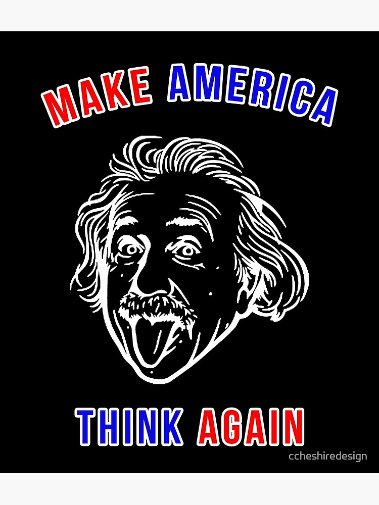 "Make America Think Again Independence Day Einstein" Poster for Sale by ...