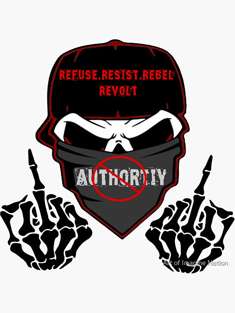 "Refuse.Resist.Rebel.Revolt against Authority" Sticker for Sale by ...