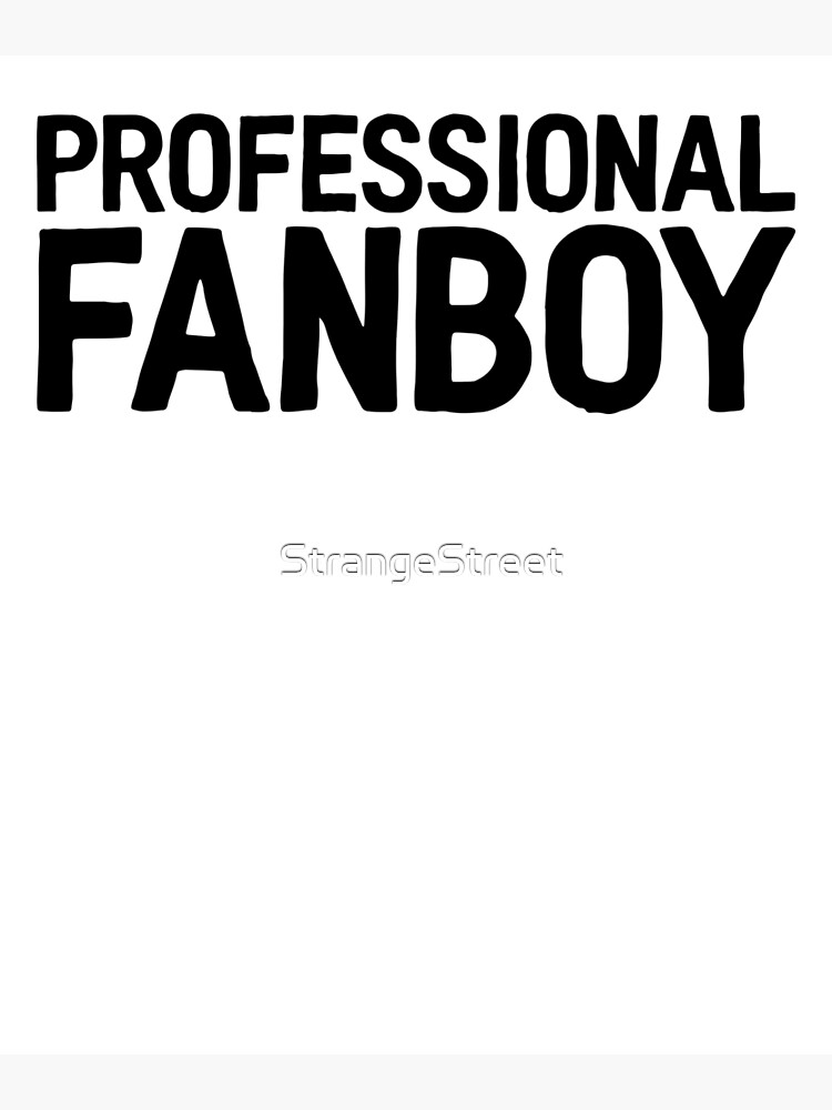 "Professional Fanboy ~ TV Movie Meme" Art Print by StrangeStreet ...