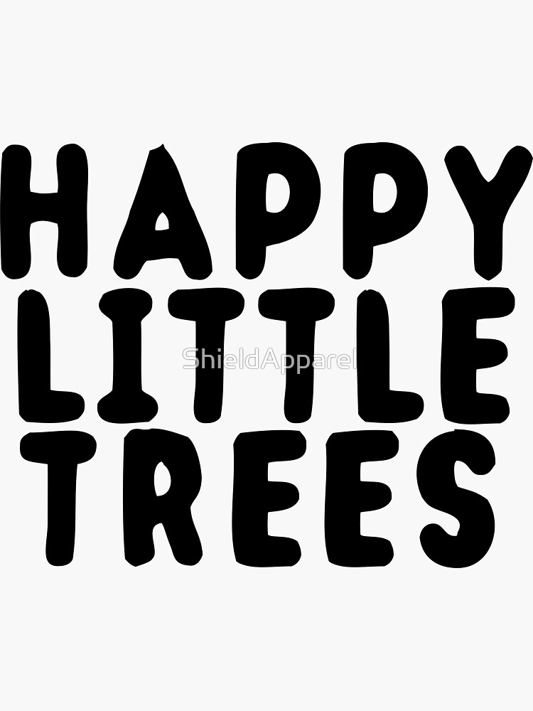 "Happy Little Trees Art TV Movie Meme" Sticker by ShieldApparel | Redbubble