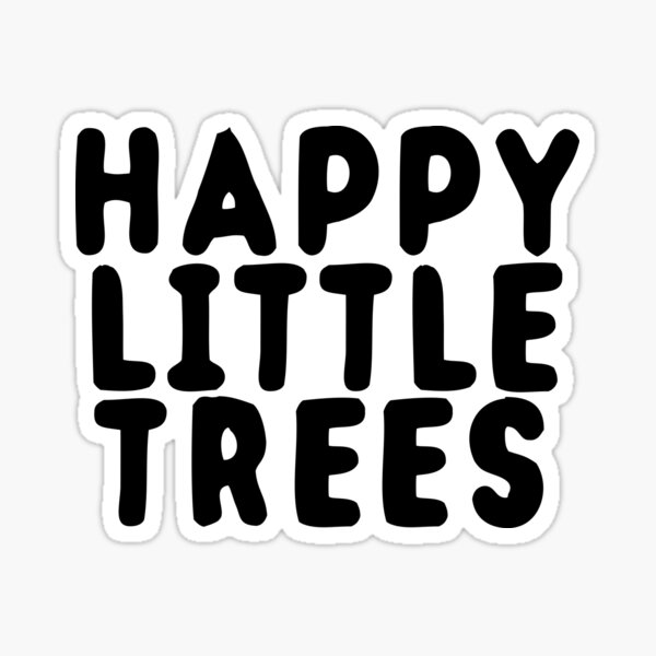 "Happy Little Trees Art TV Movie Meme" Sticker by ShieldApparel | Redbubble