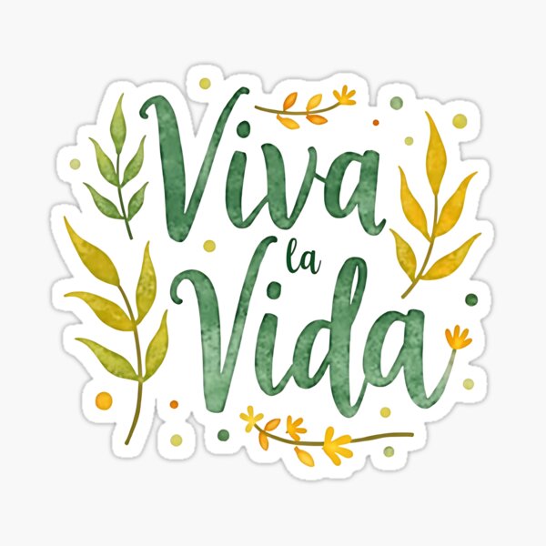 "Live life, viva la vida" Sticker for Sale by Artopia-Studios | Redbubble