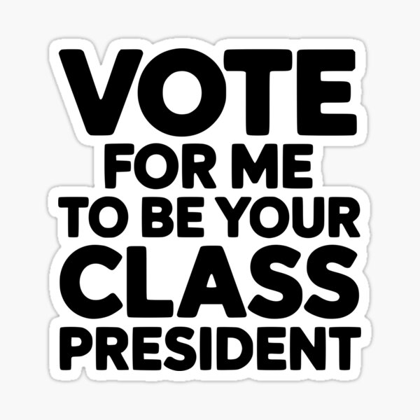 Vote For Me For President