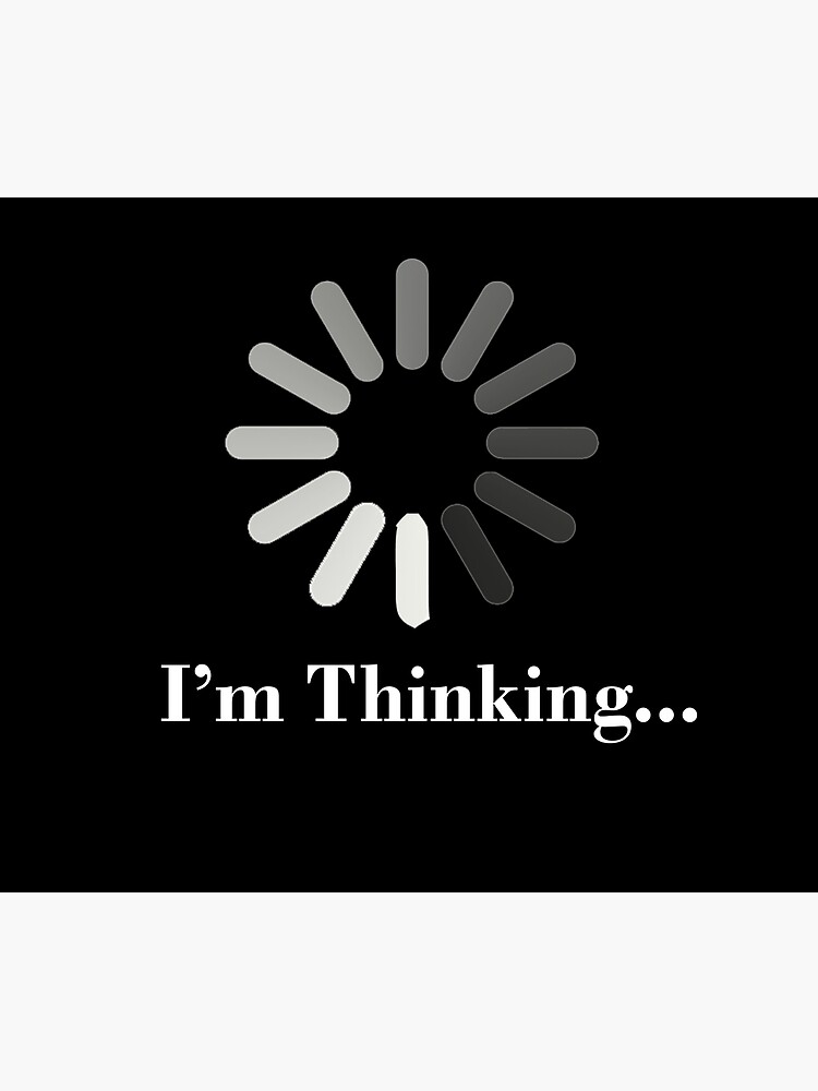 "I'm thinking loading icon" Poster for Sale by BubbleDrail | Redbubble