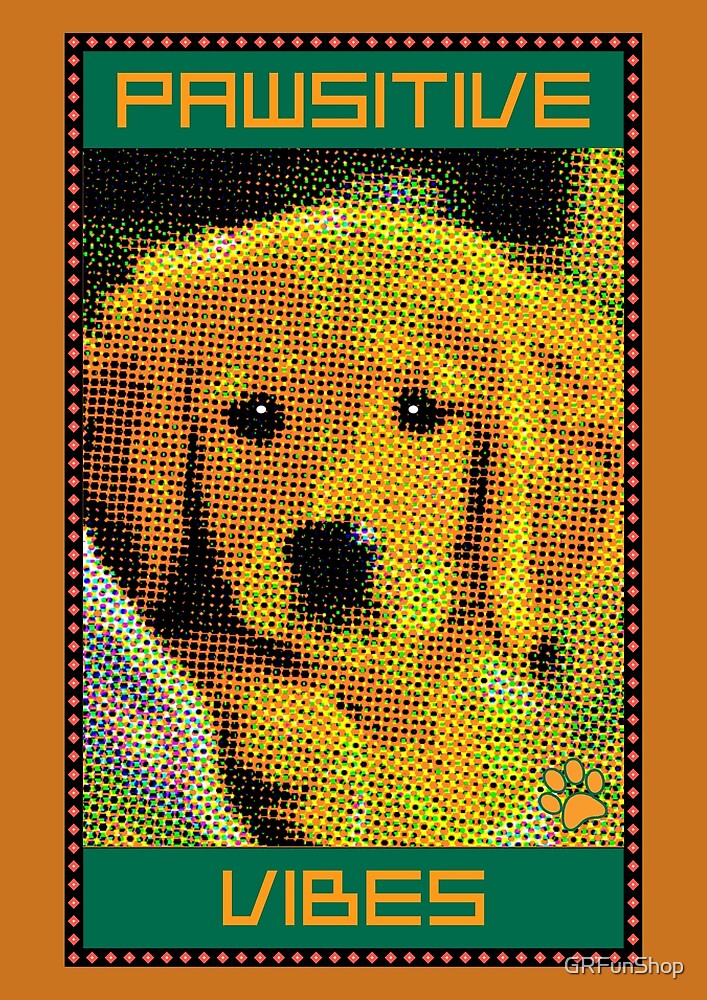"Golden Retriever Dog - Pawsitive Vibes" by GRFunShop | Redbubble