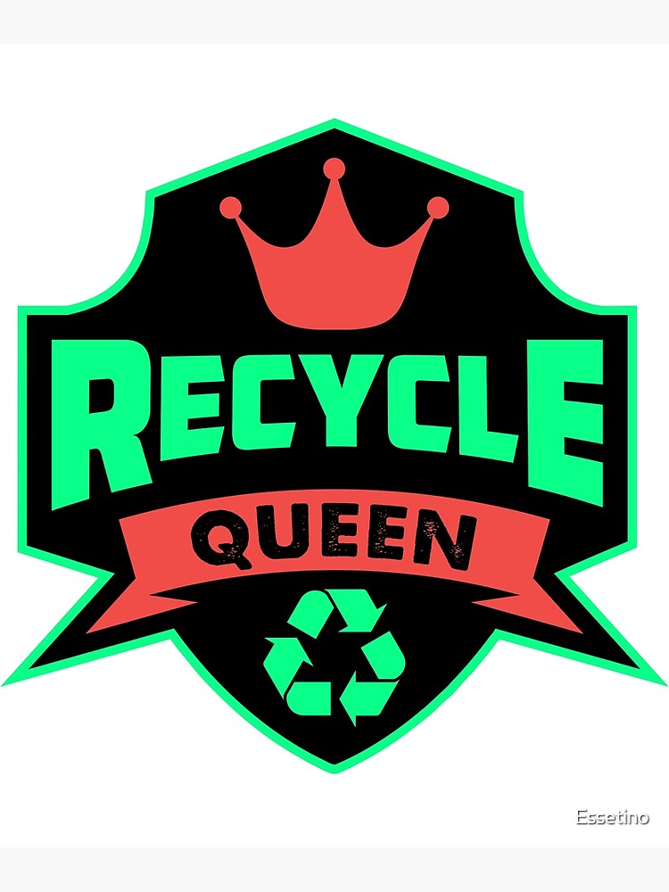 "Recycle Queen Recycling Go Green Environmental Waste Earth Day" Poster ...