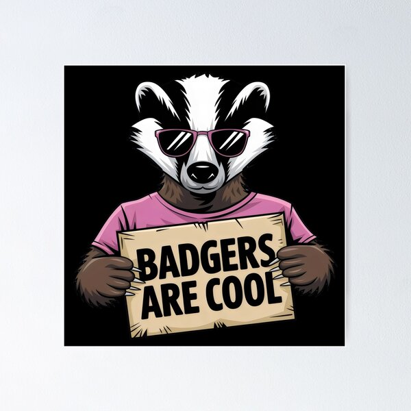 "Cool Badger Wearing Sunglasses – "Badgers Are Cool" Sign" Poster for ...
