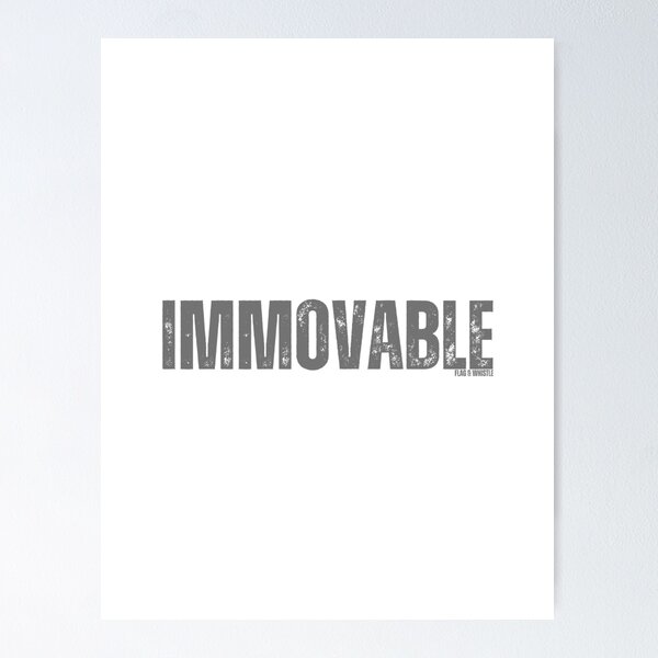 "Immovable" Poster for Sale by TheReferee | Redbubble