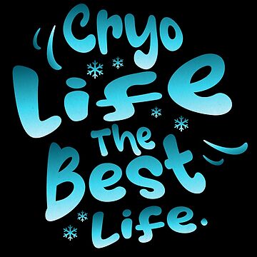"Cryo Life The Best Life Cryotherapy Cold Therapy" Sticker for Sale by ...