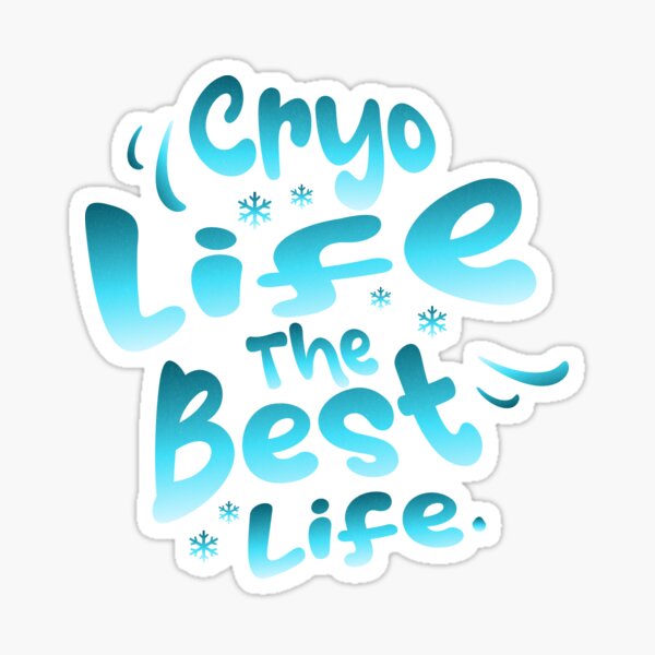 "Cryo Life The Best Life Cryotherapy Cold Therapy" Sticker for Sale by ...