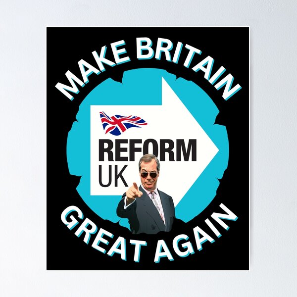 "Make Britain Great Again Nigel Farage Reform UK" Poster for Sale by ...