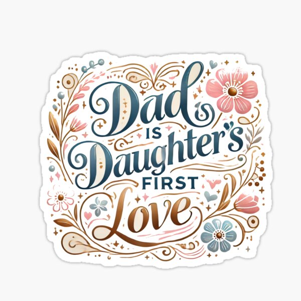"Dad is daughter first love design in an attractive and cute way ...