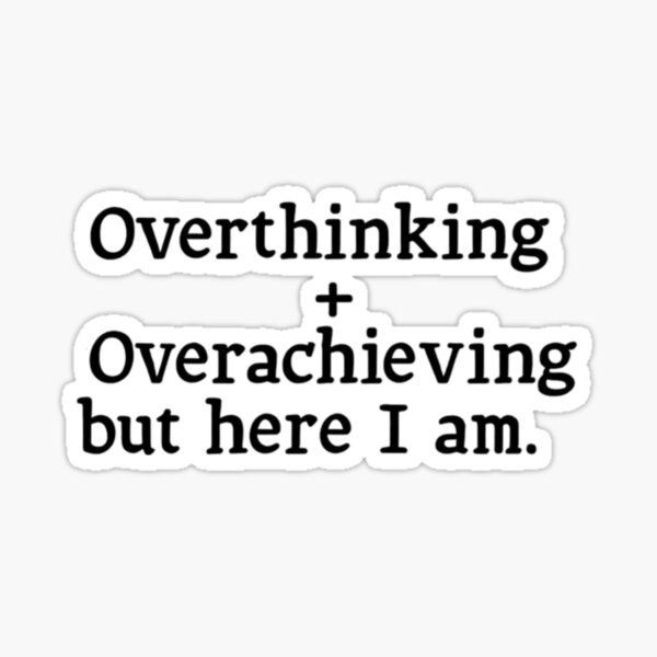 "Overthinking + Overachieving | Here I Am | Motivational Quote Design ...
