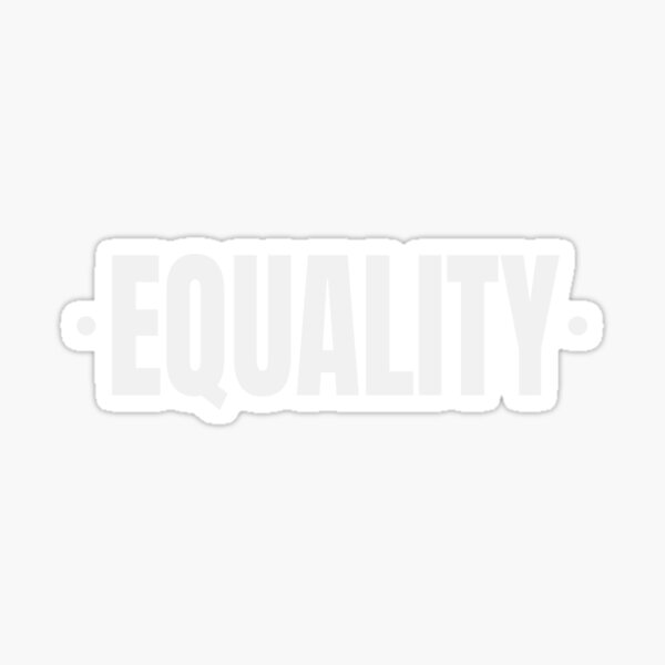 "Equality" Sticker by ChromanautMerch | Redbubble
