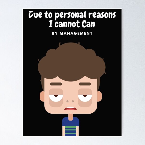 "Due to Personal Reasons" Poster for Sale by goofydesignner | Redbubble