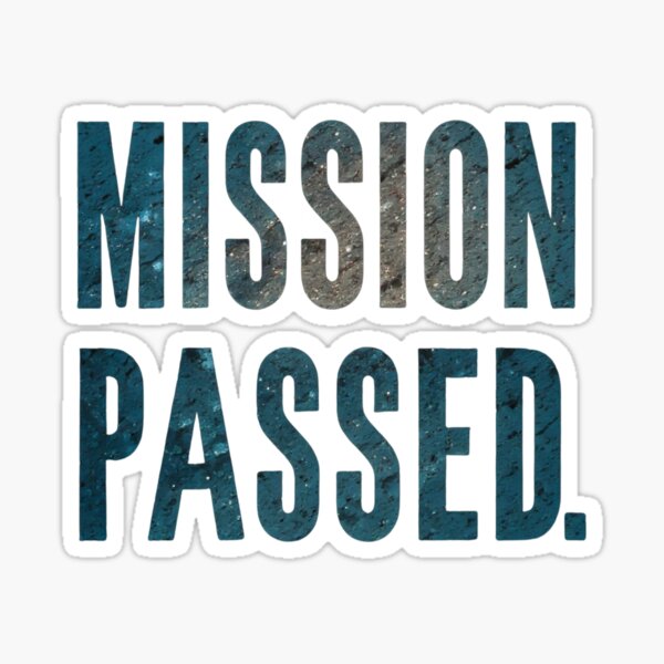 "Mission passed" Sticker for Sale by CanongGen | Redbubble