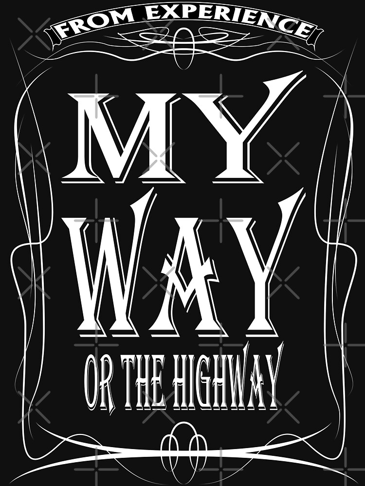 "My Way or the Highway" T-shirt for Sale by Exilant | Redbubble | men t ...