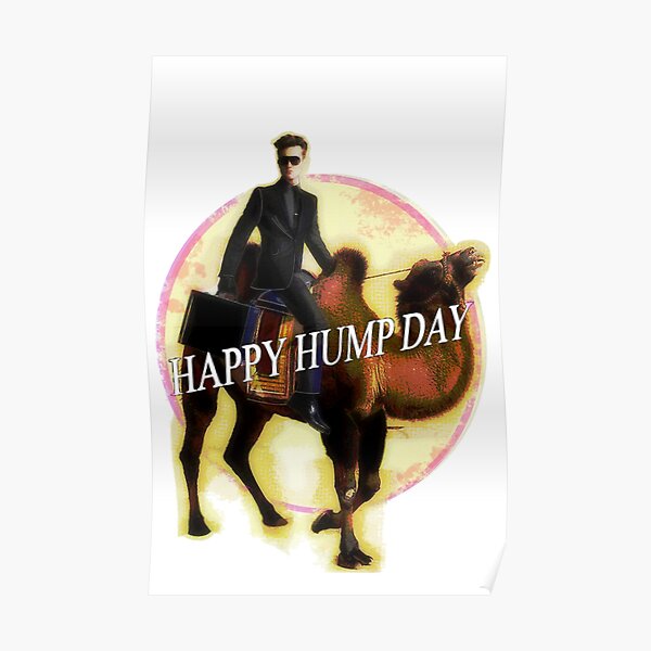 "happy hump day" Poster by IanByfordArt | Redbubble