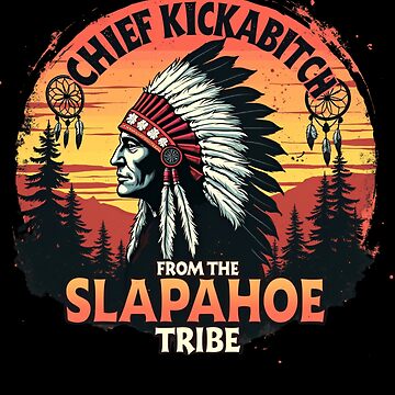 "Vintage I'm Chief Kickabitch From The Slapahoe Tribe 2025 " Sticker ...
